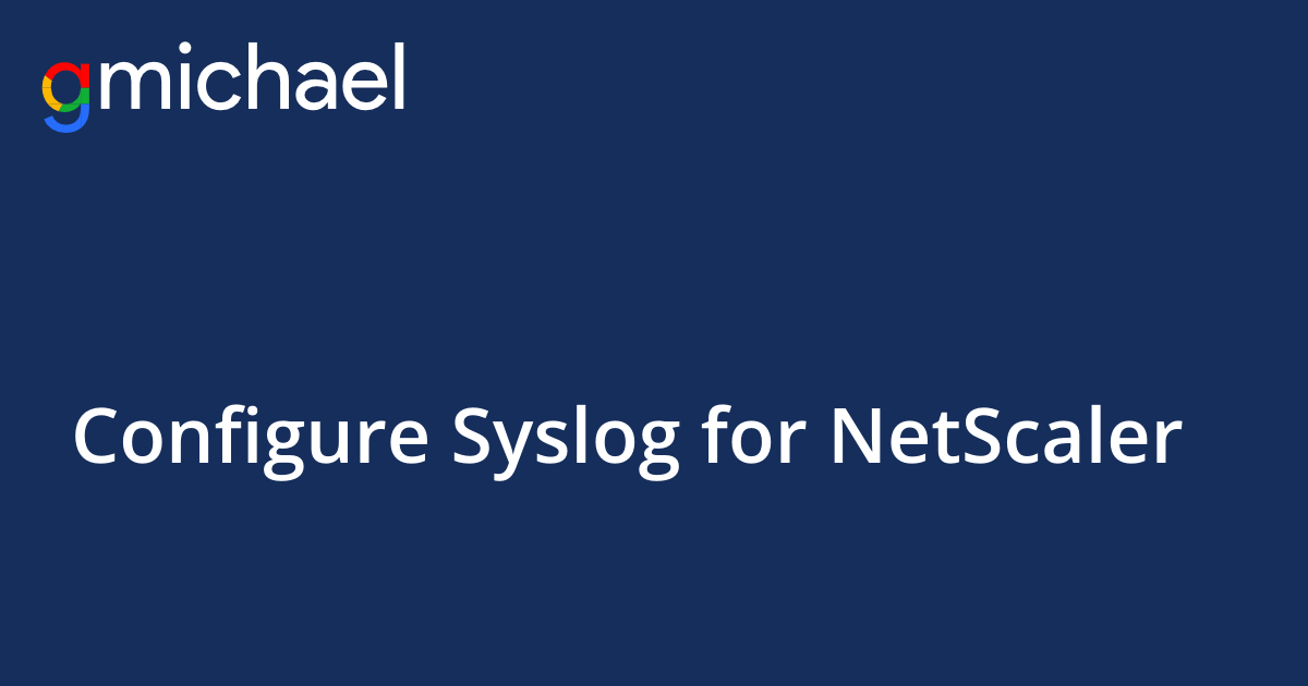 Configure Citrix Command Center as a Syslog for NetScaler