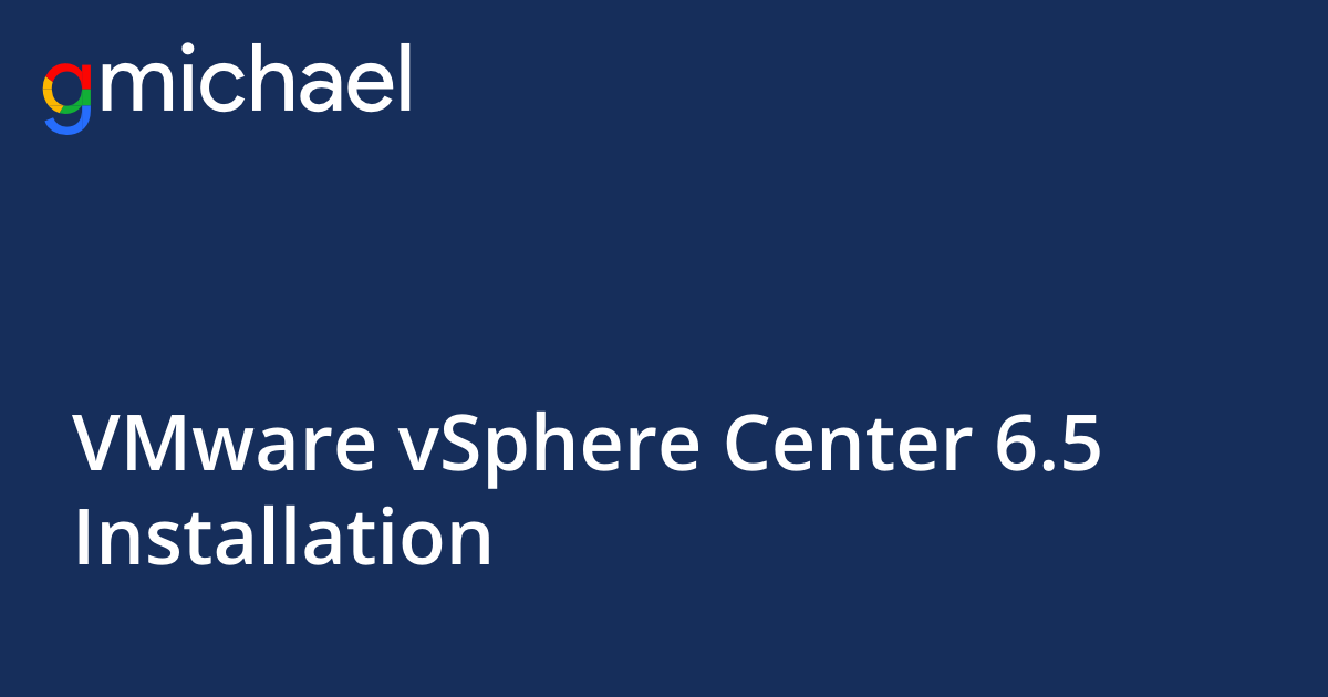 Step-by-step VMware vSphere vCenter 6.5 installation