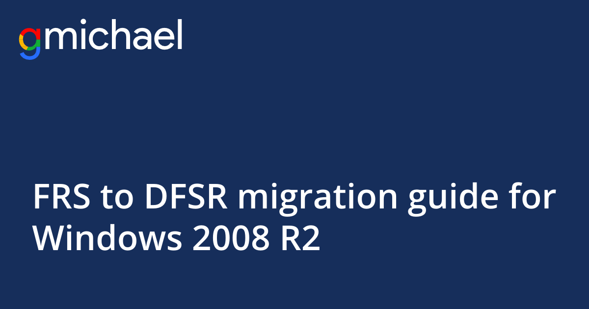 Step-by-step FRS to DFSR migration guide for Windows 2008 and 2008 R2