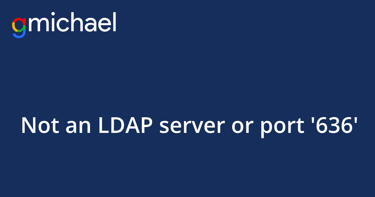NetScaler is not an LDAP server or port '636' is not a LDAP port