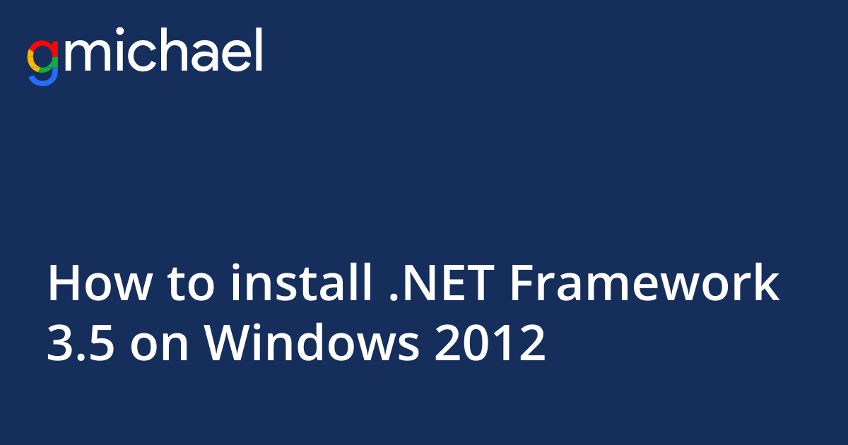 How to install .NET Framework 3.5 on Windows 2012