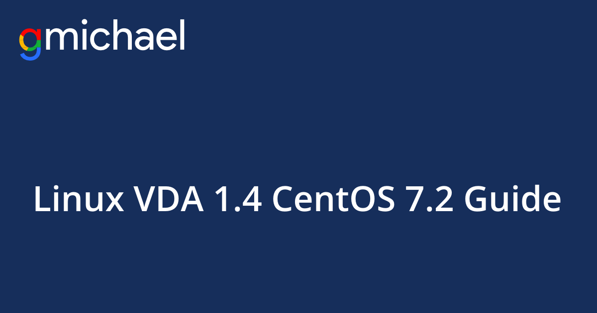 Citrix Linux VDA 1.4 CentOS 7.2 - Overview
