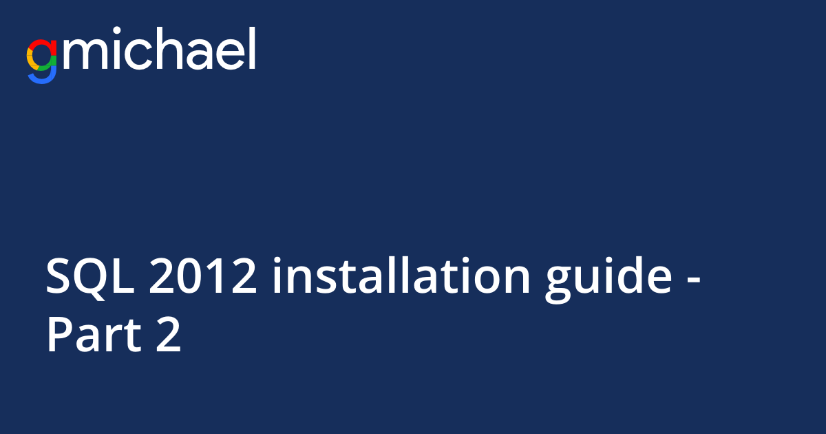 SQL Server 2012: Step-by-Step Installation Guide (Part 2)